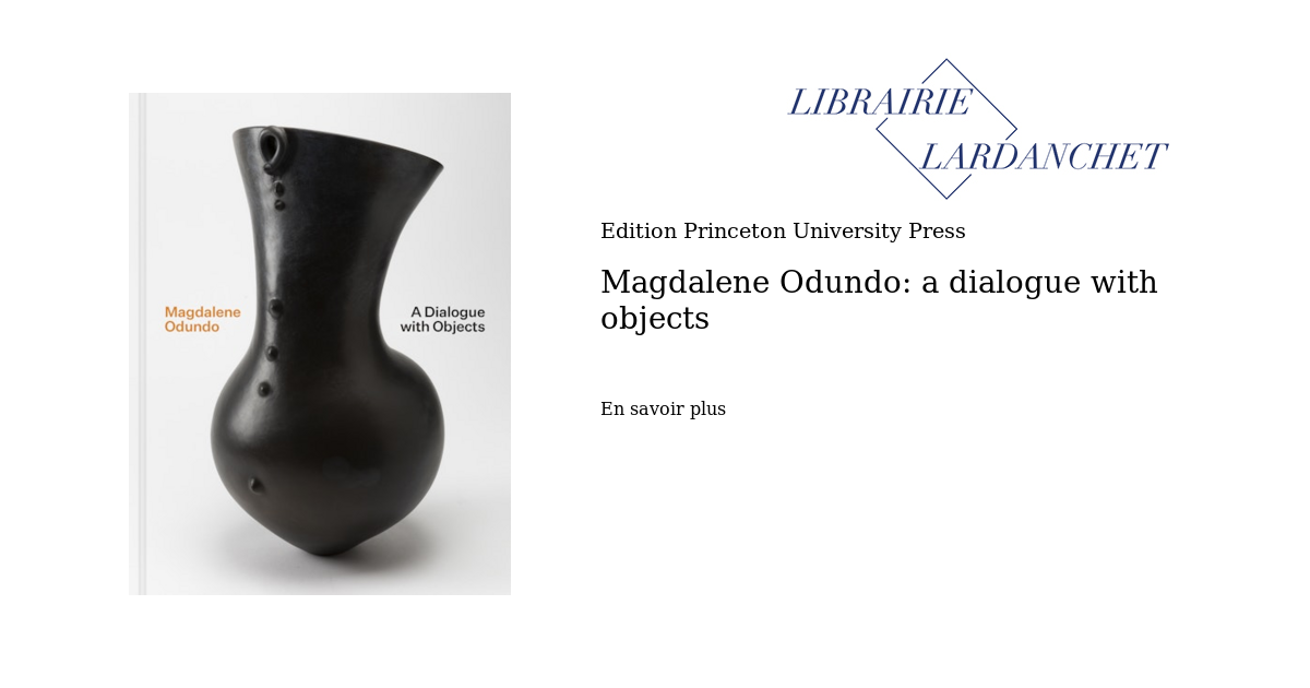Magdalene Odundo: a dialogue with objects | Librairie Lardanchet Paris